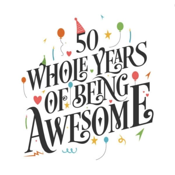 Celebrating 50 Years Old (My Thoughts and Ideas)